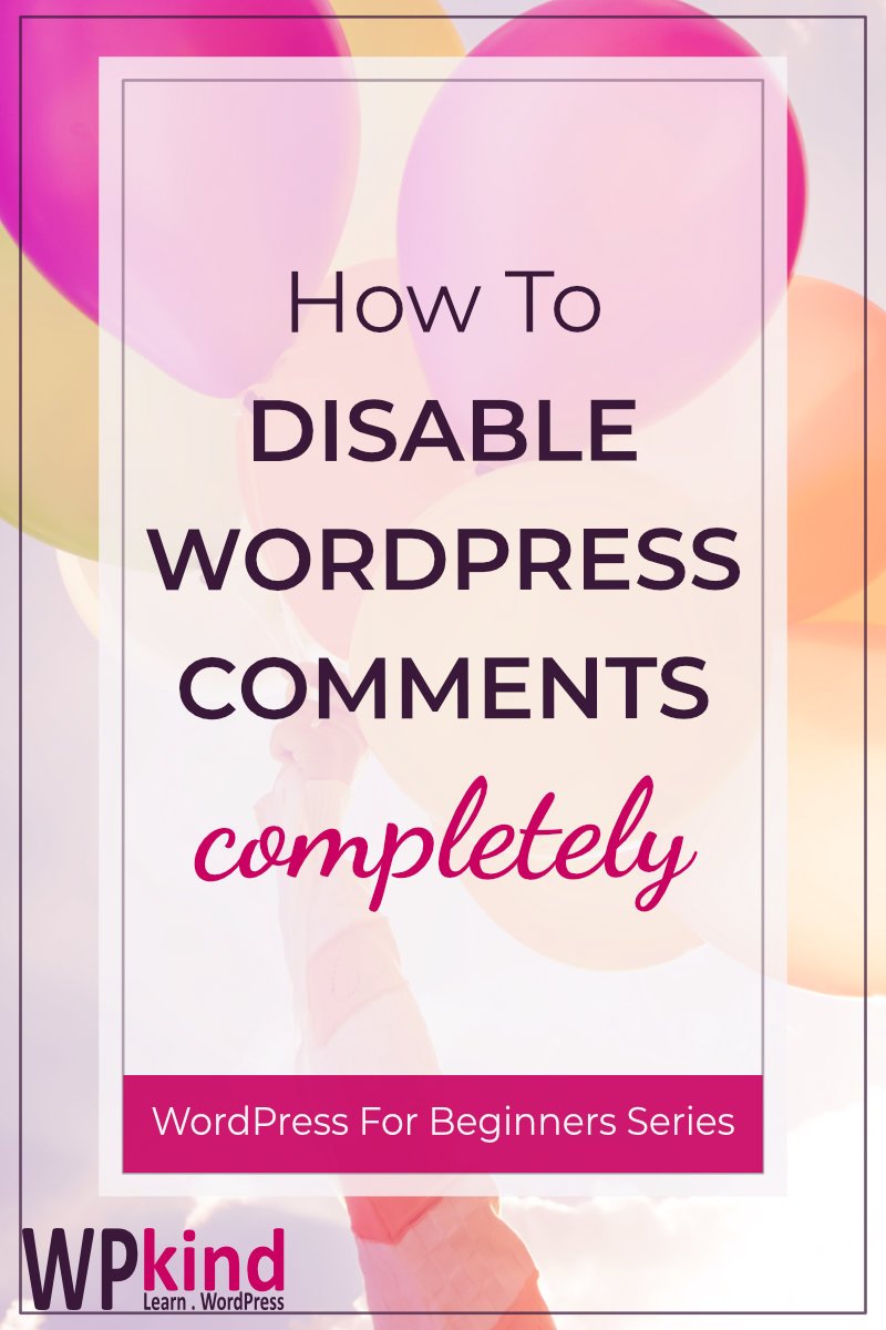 How To Disable Wordpress Comments Completely Wpkind