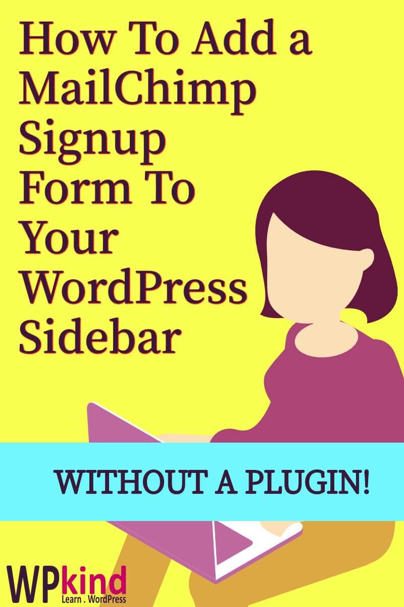 How to Add a MailChimp Email Signup Form to Your WordPress Sidebar - Without a Plugin - WPkind