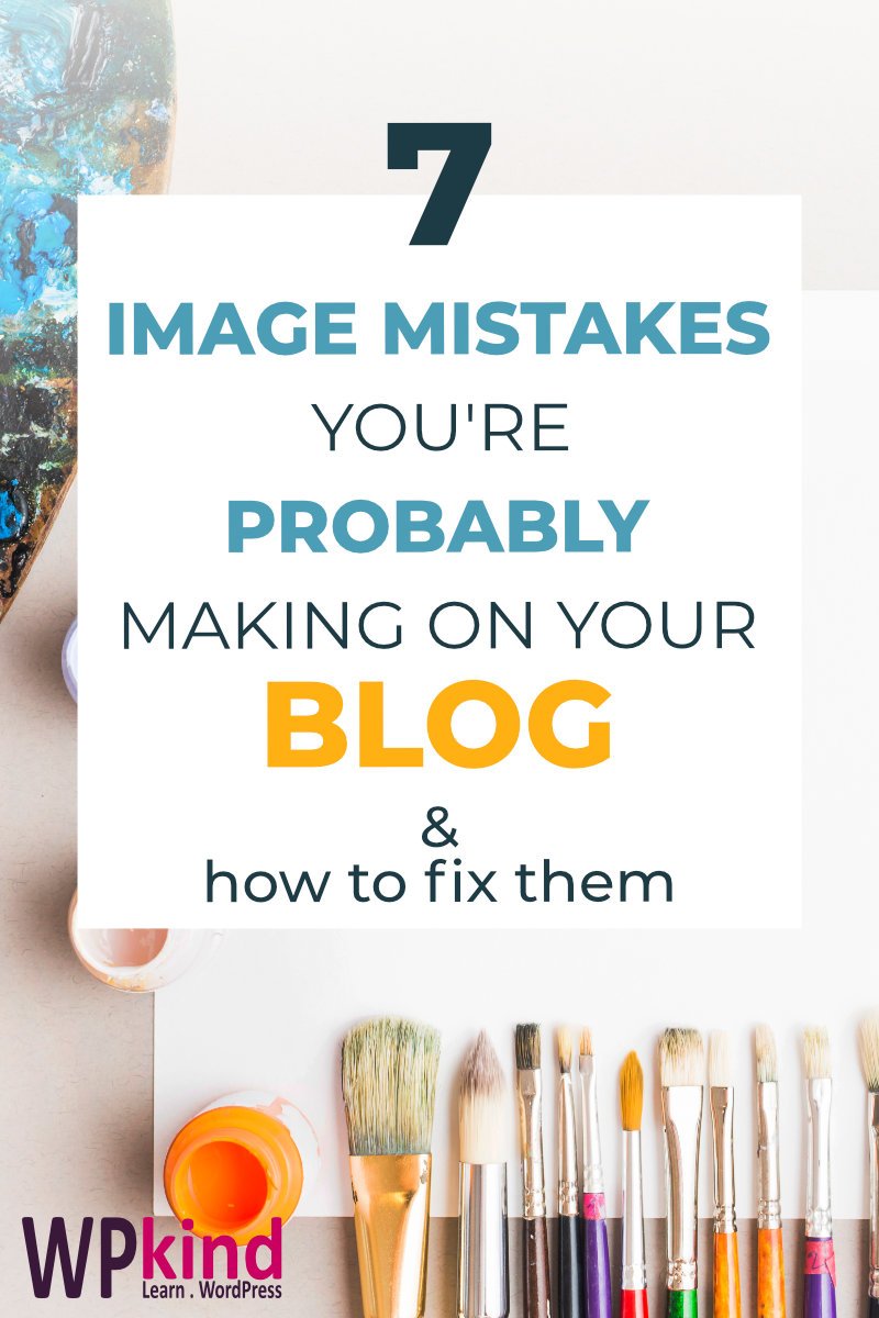 7 Mistakes You Are Probably Making With Images - And How To Fix Them ...