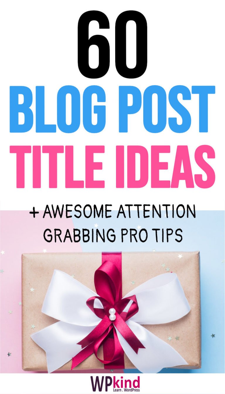 60 Powerful Blog Post Titles Any Blogger Can Use - WPkind