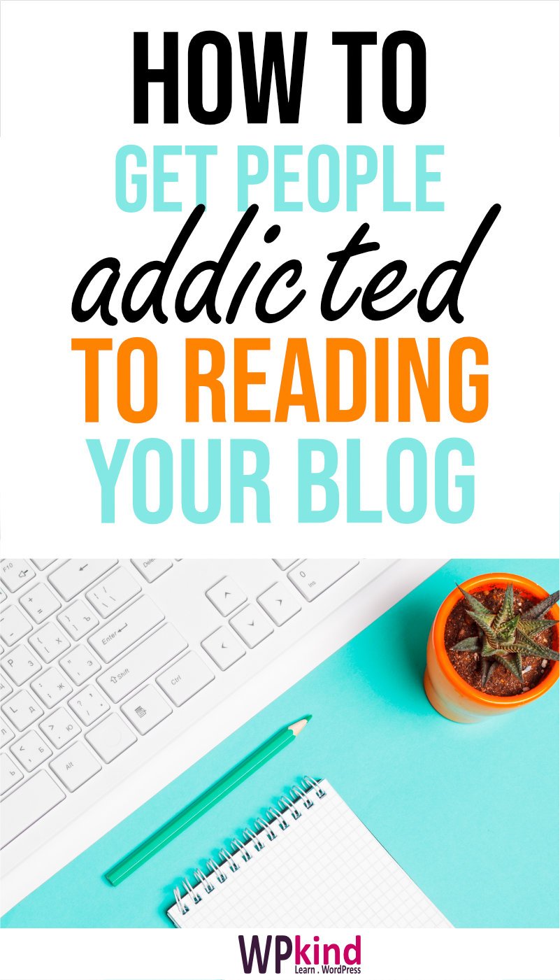 9 Reasons Why I Didn't Read Your Blog Post - And How To Fix - WPkind