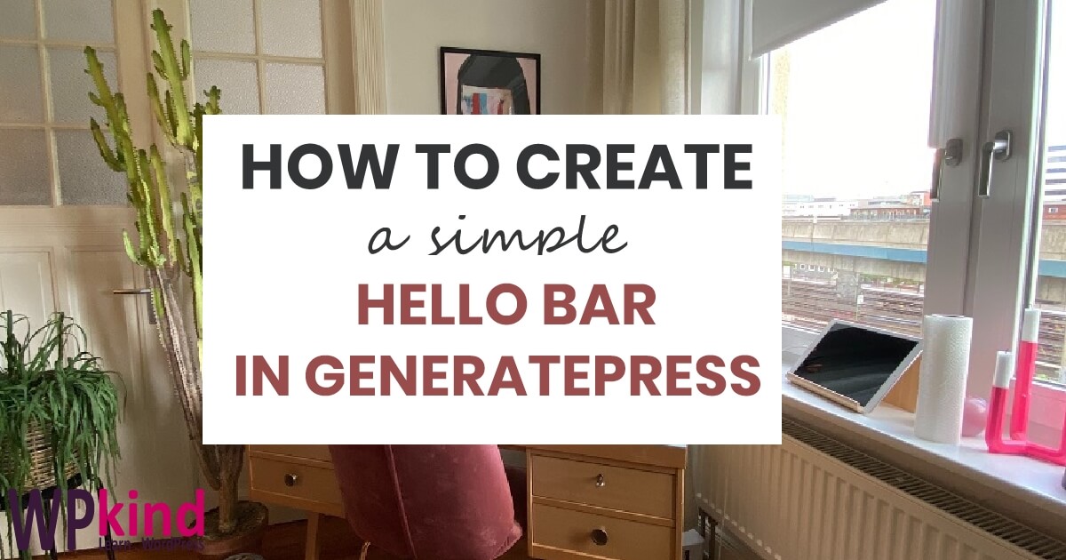 How to Create A Simple Hello Bar In GeneratePress - WPkind