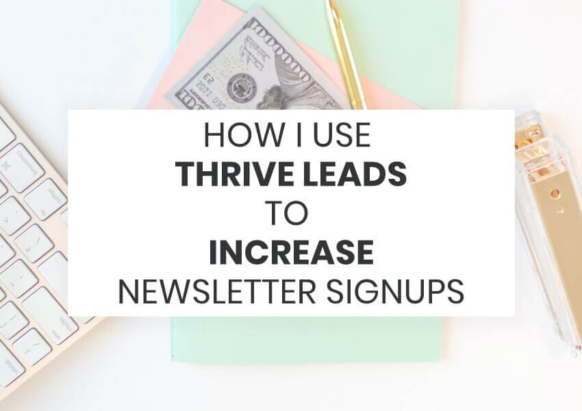 How I Use Thrive Leads to Increase Newsletter Signups - WPkind