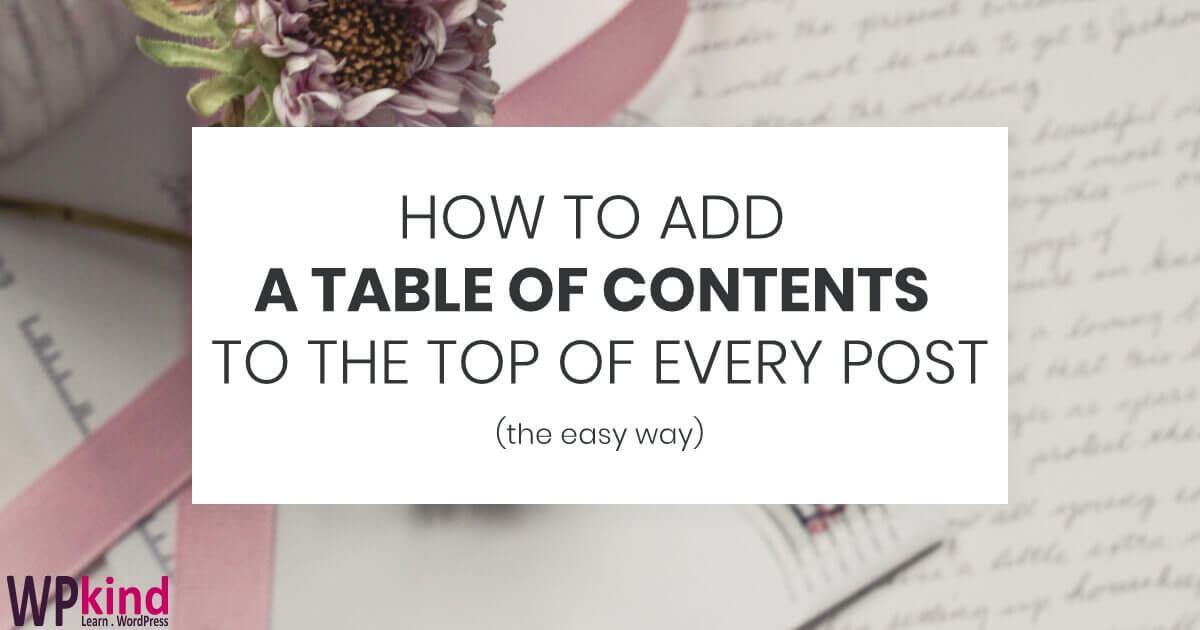 How To Add A Table Of Contents To The Top Of Every Post - WPkind